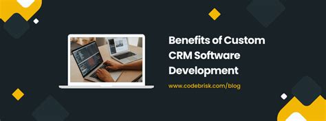 A Look Into The Benefits Of Custom CRM Software Development