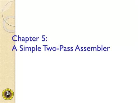 Ppt Chapter 5 A Simple Two Pass Assembler Powerpoint Presentation Free Download Id4540575