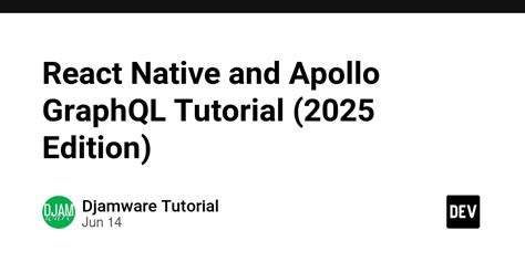 React Native And Apollo GraphQL Tutorial Edition DEV Community