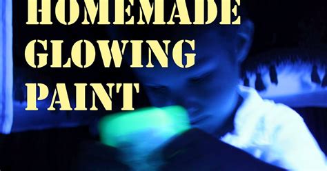 Homemade Glowing Paint Learn Play Imagine