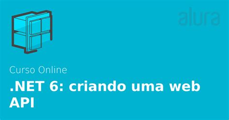 Curso Online Net 6 Criando Uma Web Api Alura