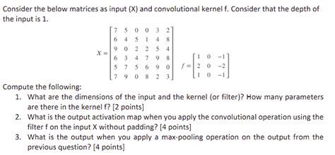 Solved Consider The Below Matrices As Input X And