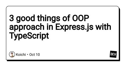 3 good things of oop approach in express js with typescript r devto