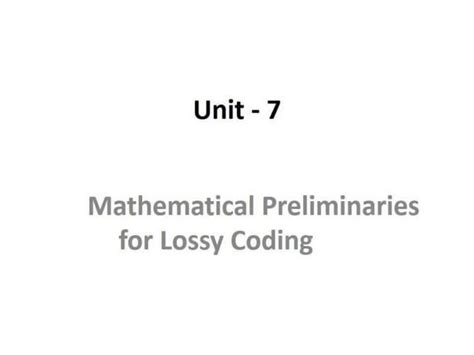 Dcdr Unit 7 Mathematical Preliminaries For Lossy Coding Ppt