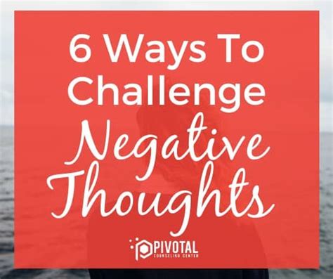 Ways To Challenge Negative Thoughts Pivotal Counseling Center