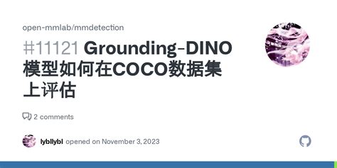 grounding dino模型如何在coco数据集上评估 · issue 11121 · open mmlab mmdetection