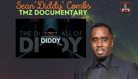 Tmz Documentary Of The Downfall Of Diddy Hip Hop News Uncensored