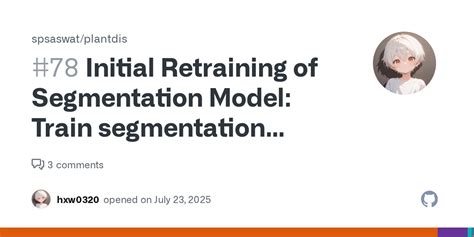 Initial Retraining Of Segmentation Model Train Segmentation Model With Prepared Datasets