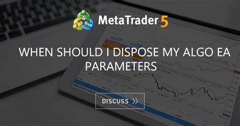 When Should I Dispose My Algo Ea Parameters Moving Average Ma General Mql5 Programming Forum