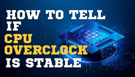How To Tell If CPU Overclock Is Stable Quick Verify