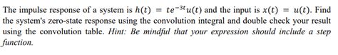solved the impulse response of a system is h t te−3tu t