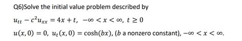 solved q6 solve the initial value problem described by utt