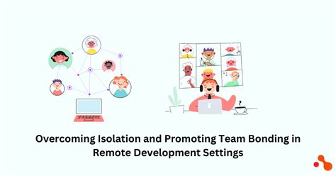 Overcoming Isolation And Promoting Team Bonding In Remote Development Settings By Mukesh Ram