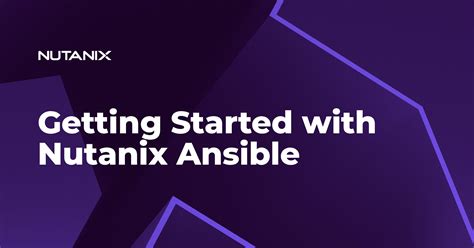 Getting Started With The Nutanix Ansible Module Nutanixdev
