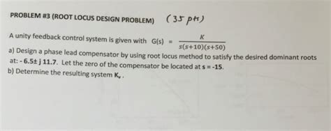 Solved PROBLEM ROOT LOCUS DESIGN PROBLEM Pm A Chegg
