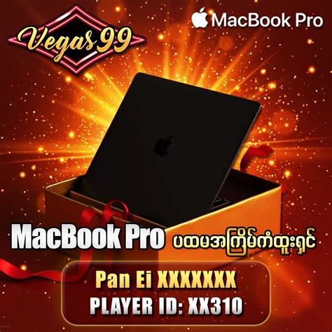 Vegas99 𝐌𝐚𝐜𝐛𝐨𝐨𝐤 𝐏𝐫𝐨 𝐖𝐢𝐧𝐧𝐞𝐫 🥳 ပထမအကြိမ် 💻 Macbook Pro ကံထူးရှင်ကတော့ 🏆 Pan Ei Xxxxxxx— 🏅player