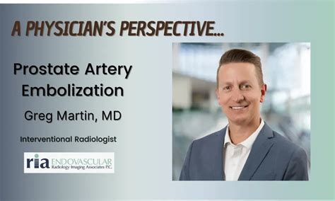 A Physicians Perspective Prostate Artery Embolization Interventional Radiology Located In