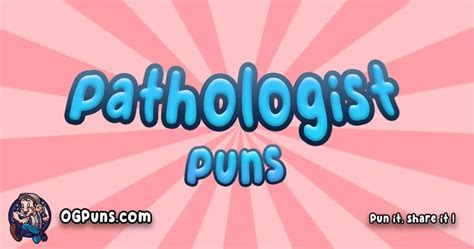 100 Pathologist Puns Unveiling The A Mazing World Of Organ Ized Humor