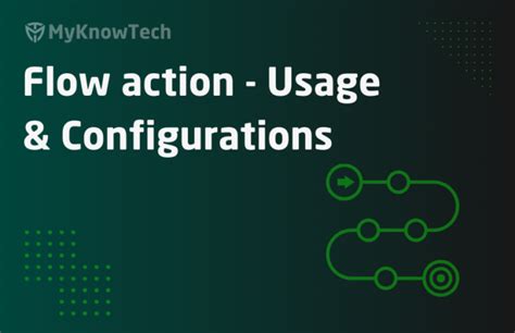 Flow Action Usage And Configurations In Pega Myknowtech