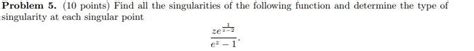 Solved Problem Points Find All The Singularities Of Chegg Com