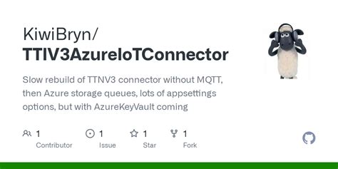 Github Kiwibrynttiv3azureiotconnector Slow Rebuild Of Ttnv3 Connector Without Mqtt Then