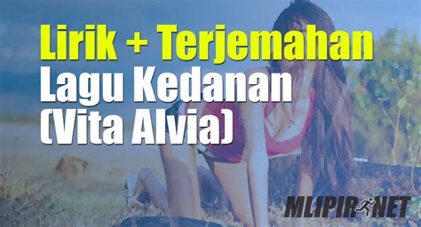 Lirik Dan Terjemahan Lagu Kedanan Dan Artinya