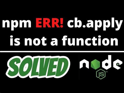 Npm ERR Cb Apply Is Not A Function SOLVED Node Js Npm Install YouTube