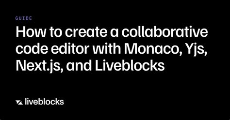 How To Create A Collaborative Code Editor With Monaco Yjs Nextjs And Liveblocks Liveblocks