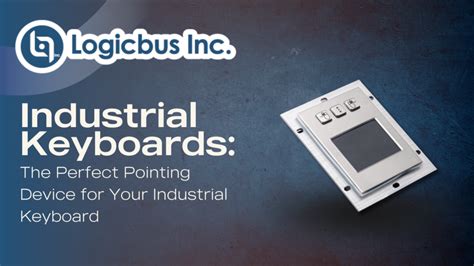 The Perfect Pointing Device For Your Industrial Keyboard The Perfect Pointing Device For Your Industrial Keyboard