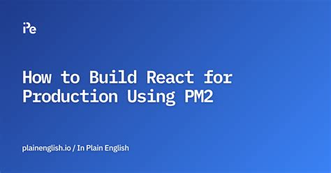 How To Build React For Production Using Pm2