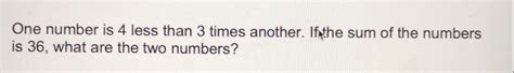 one number is 4 less than 3 times another if the sum of the numbersis