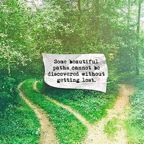 Beautiful Paths Cannot Be Discoverd Without Getting Lost Beautiful
