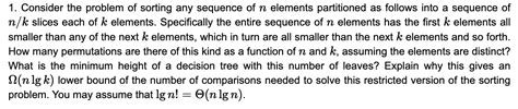 Solved 1 Consider The Problem Of Sorting Any Sequence Of N