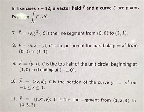 Solved In Exercises 7 12 A Vector Field F And A Curve C