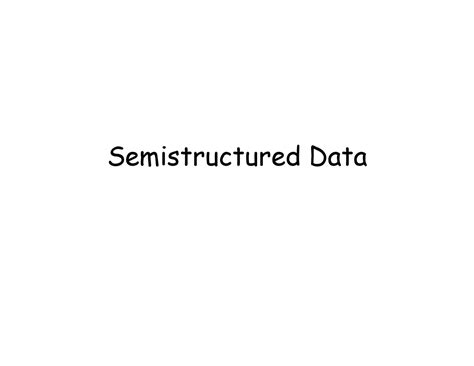 Semistructured Data Lecture Slides Cop 5711 Docsity