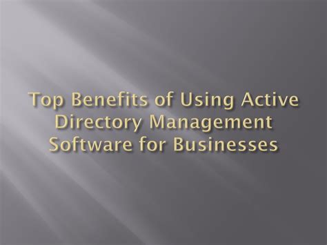 Top Benefits Of Using Active Directory Management Software For Businesses Presentation Free To