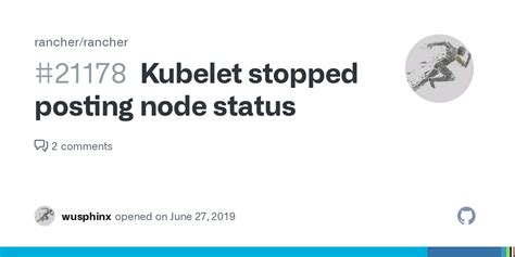 Kubelet Stopped Posting Node Status · Issue 21178 · Rancherrancher