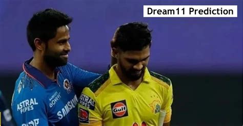Csk Vs Mi Ipl 2025 Dream11 Prediction ड्रीम 11 टीम फैंटेसी टिप्स और पिच रिपोर्ट चेन्नई