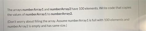 solved the arrays numberarray1 and numberarray2 have 100