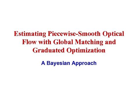 Robust Visual Motion Analysis Piecewise Smooth Optical Flow And