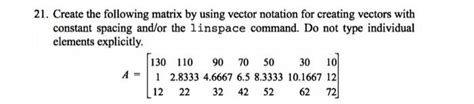 Solved 21 Create The Following Matrix By Using Vector