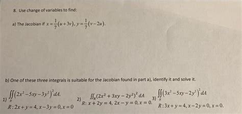 Solved 8 Use Change Of Variables To Find A The Jacobian Chegg Com