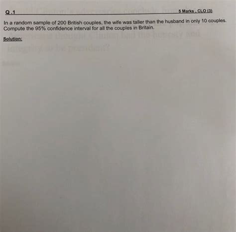 solved 5 marks clo 3 q 1 in a random sample of 200