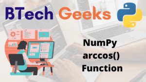 Numpy Arccos Python NumPy Arccos Function BTech Geeks