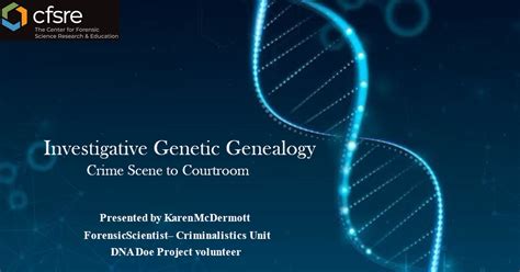 An Introduction To Investigative Genetic Genealogy From Crime Scene To Courtroom