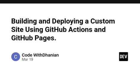 Building And Deploying A Custom Site Using Github Actions And Github