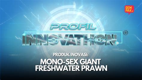 Profil Peserta Produk Mono Sex Giant Freshwater Prawn Innovathon
