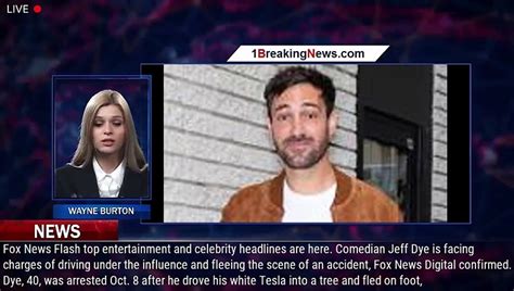 Comedian Jeff Dye Facing Dui Charge After Fleeing Car Accident Police