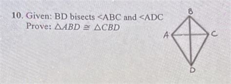 Solved 0 Given Bd Bisects ∠abc And ∠ad Prove Abd≅ Cbd
