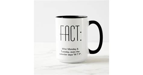 After Monday And Tuesday Even The Calendar Says Wtf Mug Zazzle